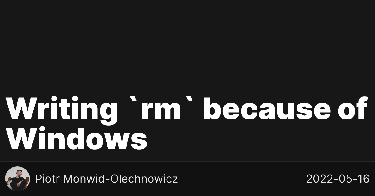 Writing `rm` because of Windows